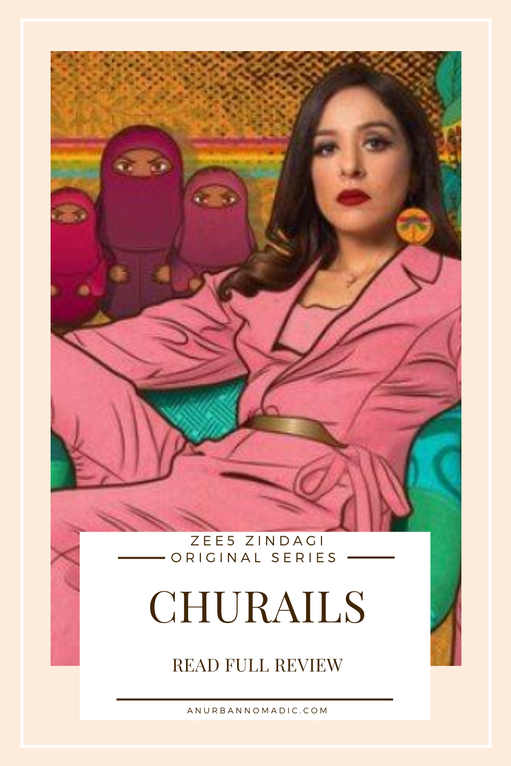 Churails ZEE5 Review | Women will love this Web Series – An Urban Nomadic