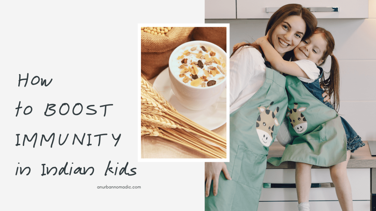 How to BOOST IMMUNITY in Indian kids – An Urban Nomadic
