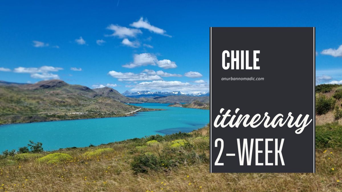 Chile 2 week itinerary from India | Chile self-drive Itinerary – An ...